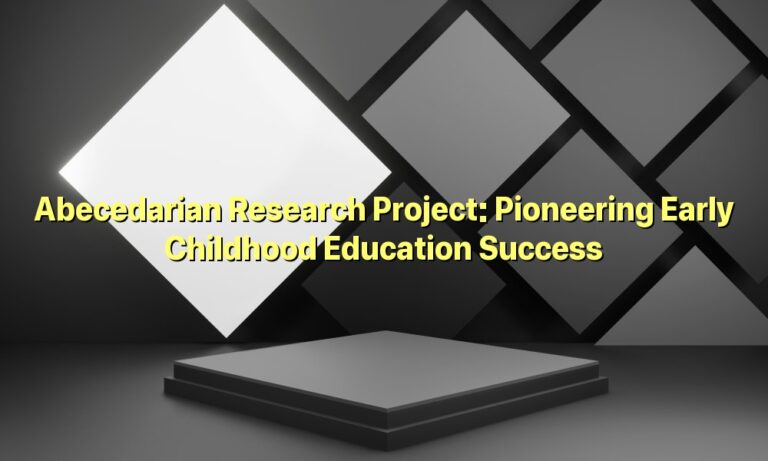Abecedarian Research Project: Pioneering Early Childhood Education Success