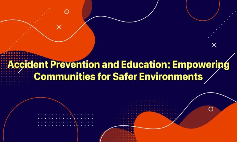 Accident Prevention and Education: Empowering Communities for Safer ...