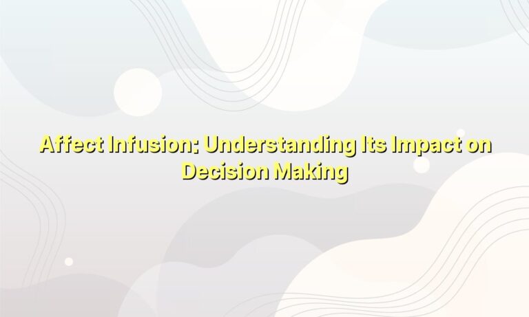 Affect Infusion: Understanding Its Impact on Decision Making