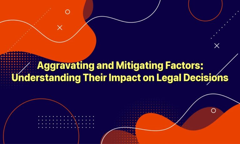 Aggravating and Mitigating Factors: Understanding Their Impact on Legal ...