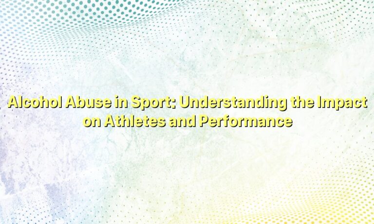 Alcohol Abuse in Sport: Understanding the Impact on Athletes and ...