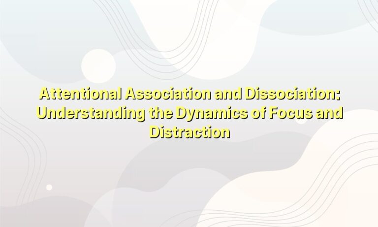 Attentional Association and Dissociation: Understanding the Dynamics of ...