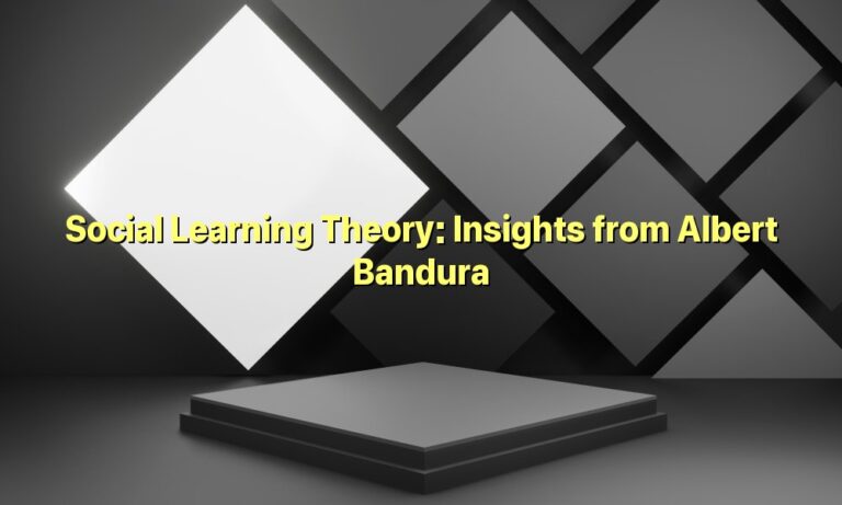 Social Learning Theory: Insights from Albert Bandura